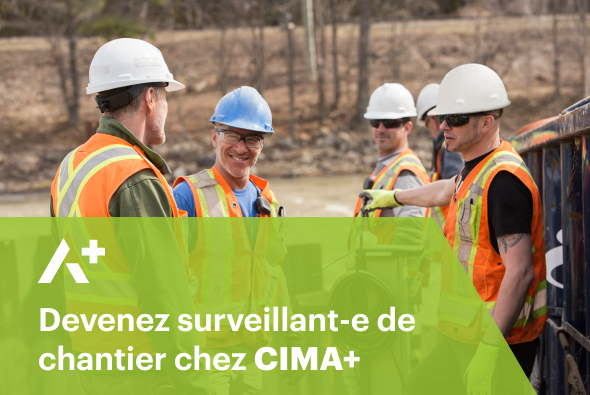 Devenez surveillant-e de chantier chez CIMA+ - CIMA+